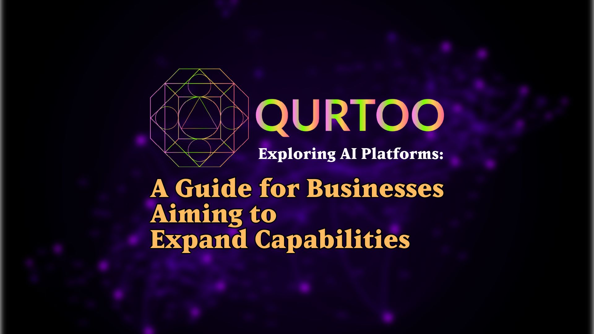 Exploring AI Platforms: A Guide for Businesses Aiming to Expand ...